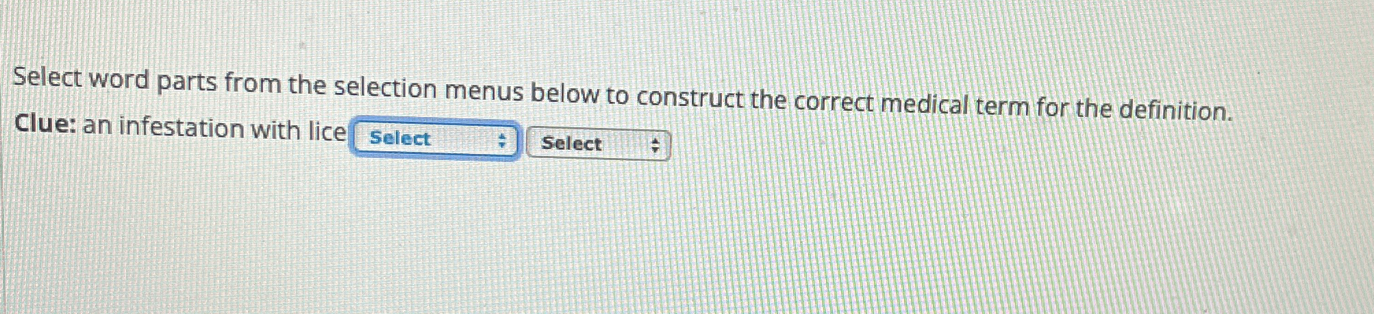 Solved Select word parts from the selection menus below to | Chegg.com Solved Select word parts from the selection menus below to | Chegg.com
