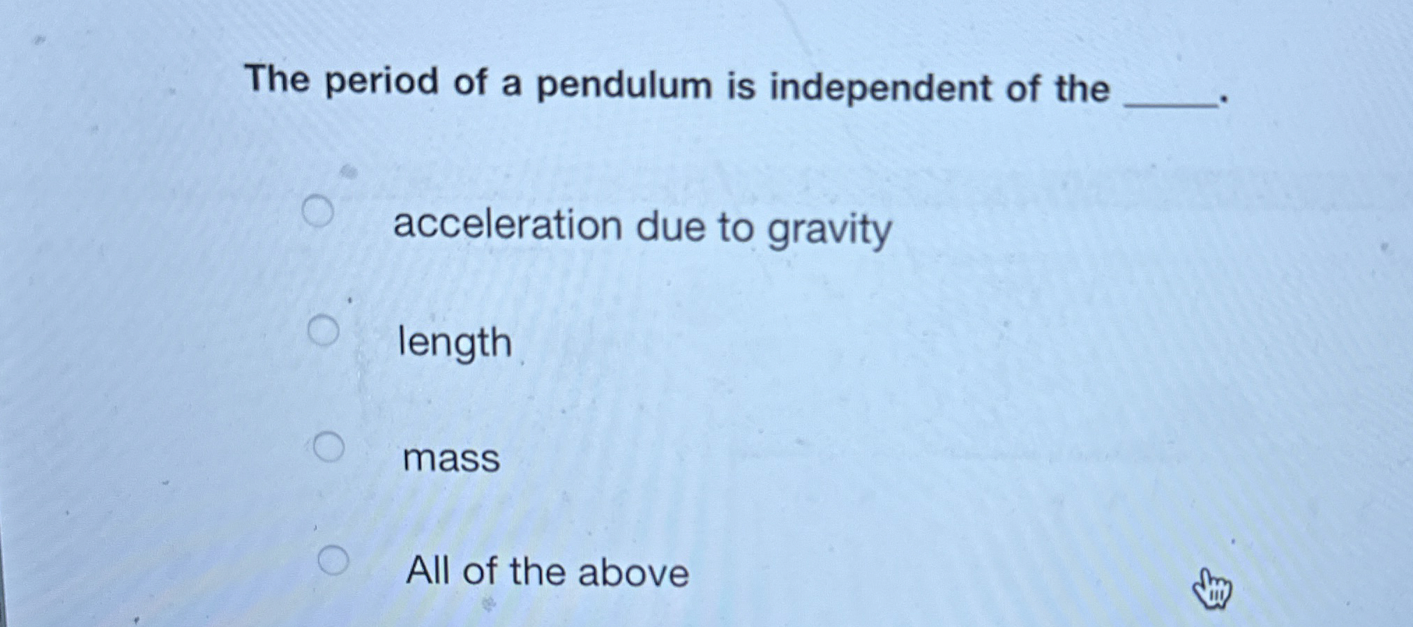 Solved The period of a pendulum is independent of the | Chegg.com