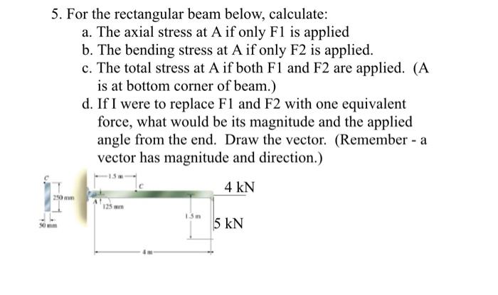 Solved 5. For the rectangular beam below, calculate: a. The | Chegg.com