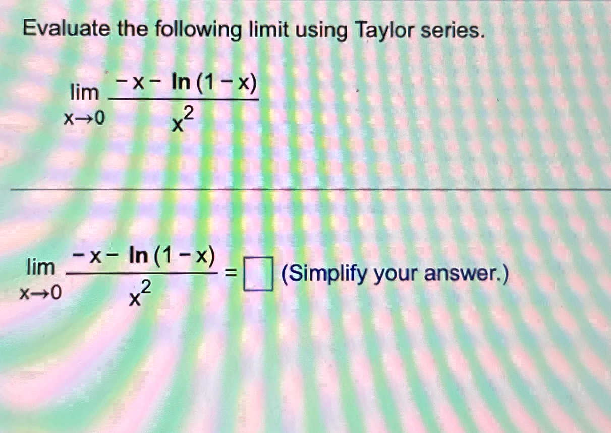 Solved Evaluate the following limit using Taylor | Chegg.com