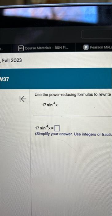 Use the power-reducing formulas to rewrite 17sin4x | Chegg.com