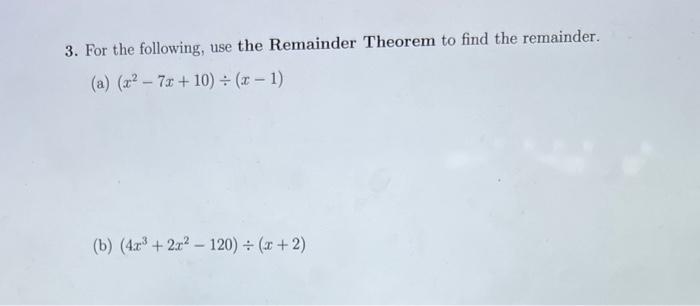 Solved 3. For the following, use the Remainder Theorem to | Chegg.com