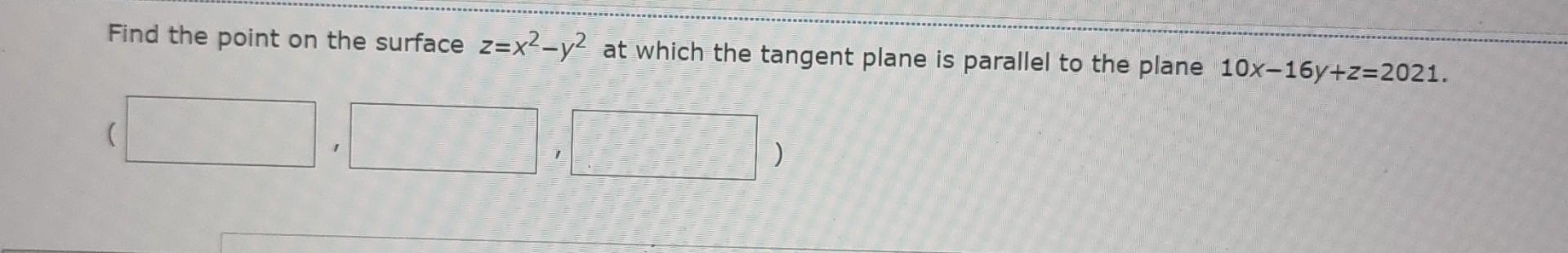 Solved Find the point on the surface z=x2−y2 at which the | Chegg.com