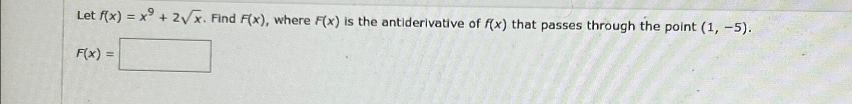 Solved Let f(x)=x9+2x2. Find F(x), where F(x) is the | Chegg.com Solved Let f(x)=x9+2x2. Find F(x), where F(x) is the | Chegg.com