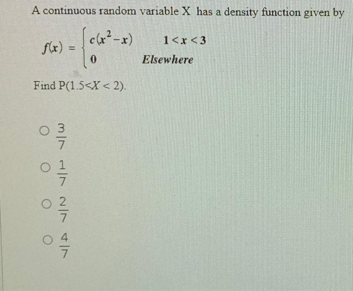 Solved A continuous random variable X has a density function | Chegg.com
