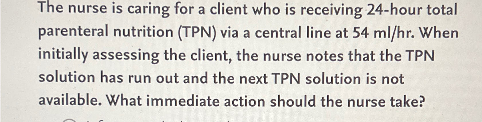 Solved The nurse is caring for a client who is receiving | Chegg.com