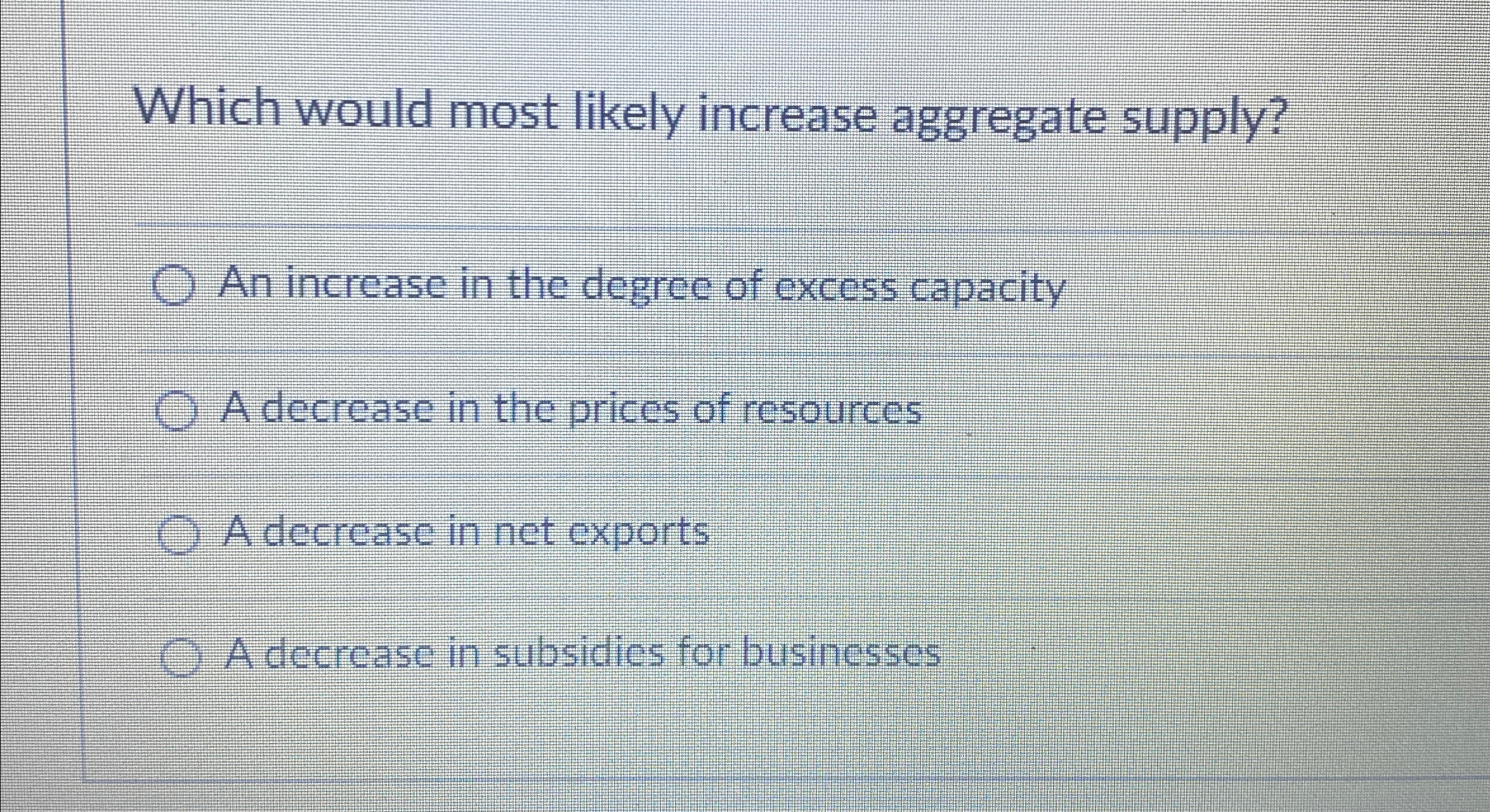 Solved Which would most likely increase aggregate supply?An | Chegg.com