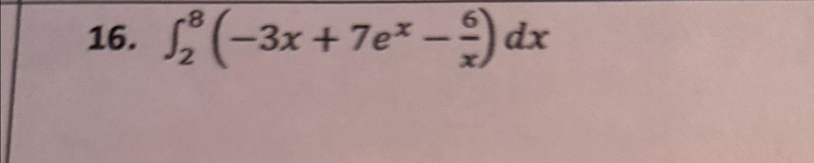 Solved ∫28(-3x+7ex-6x)dxEvaluate the definite integral | Chegg.com