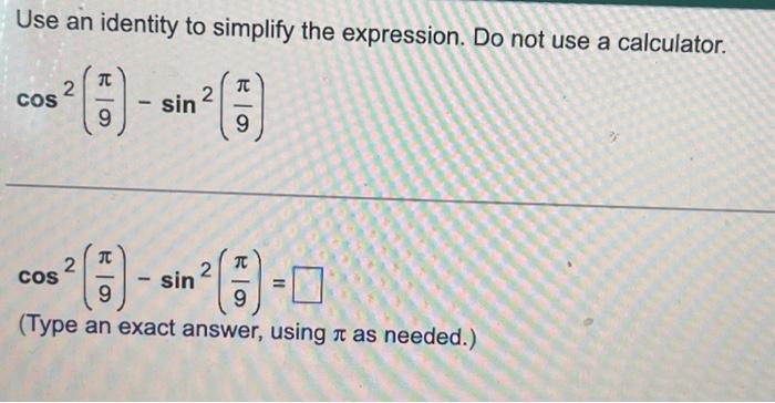 Solved Use an identity to simplify the expression. Do not | Chegg.com