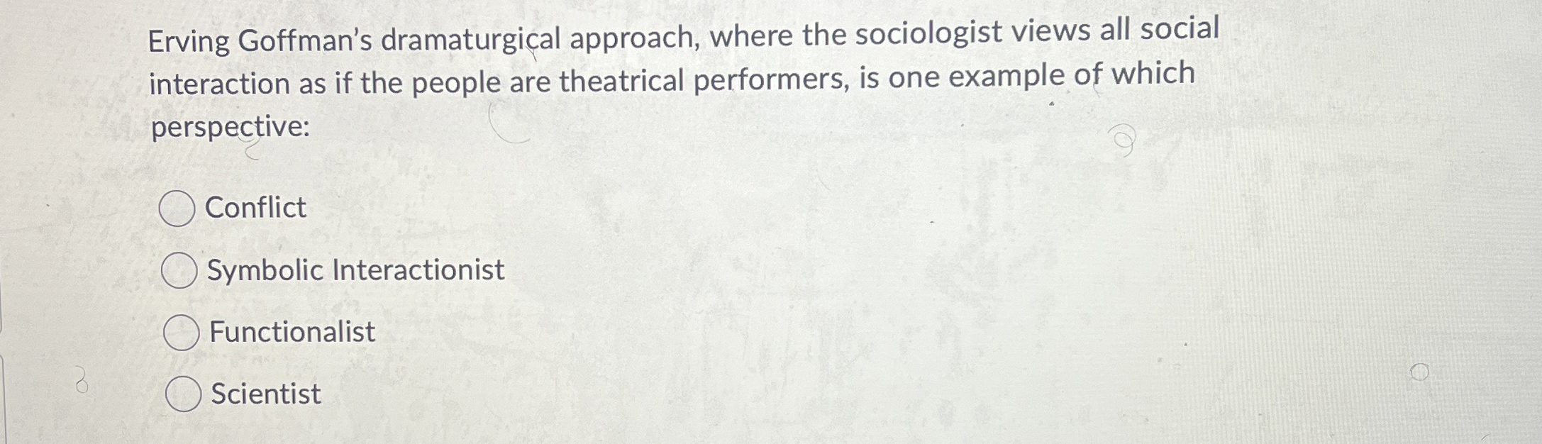 Solved Erving Goffman's dramaturgical approach, where the | Chegg.com