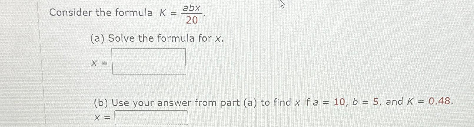 Solved Consider the formula K=abx20.(a) ﻿Solve the formula | Chegg.com