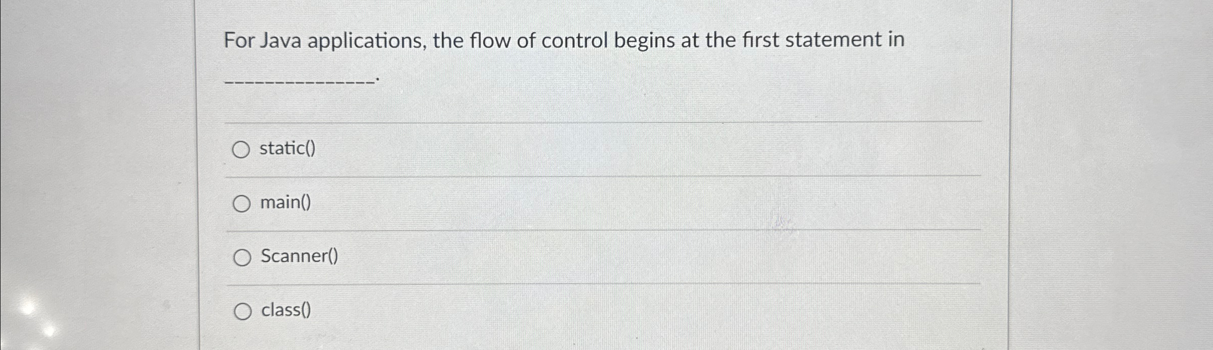 Solved For Java applications, the flow of control begins at | Chegg.com