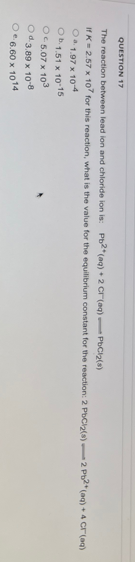 QUESTION 17The reaction between lead ion and chloride | Chegg.com