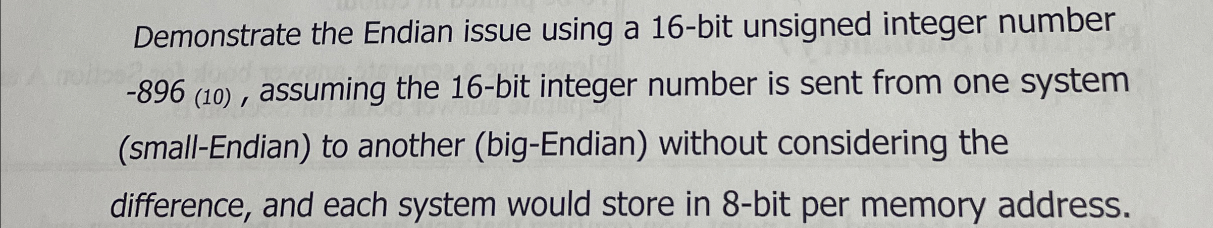 Solved Demonstrate The Endian Issue Using A 16 Bit Unsigned