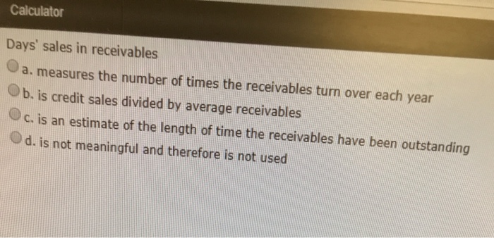 Solved Calculator Days' sales in receivables a. measures the | Chegg.com