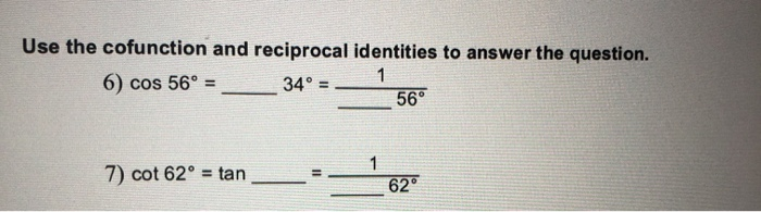 Solved Use the cofunction and reciprocal identities to | Chegg.com