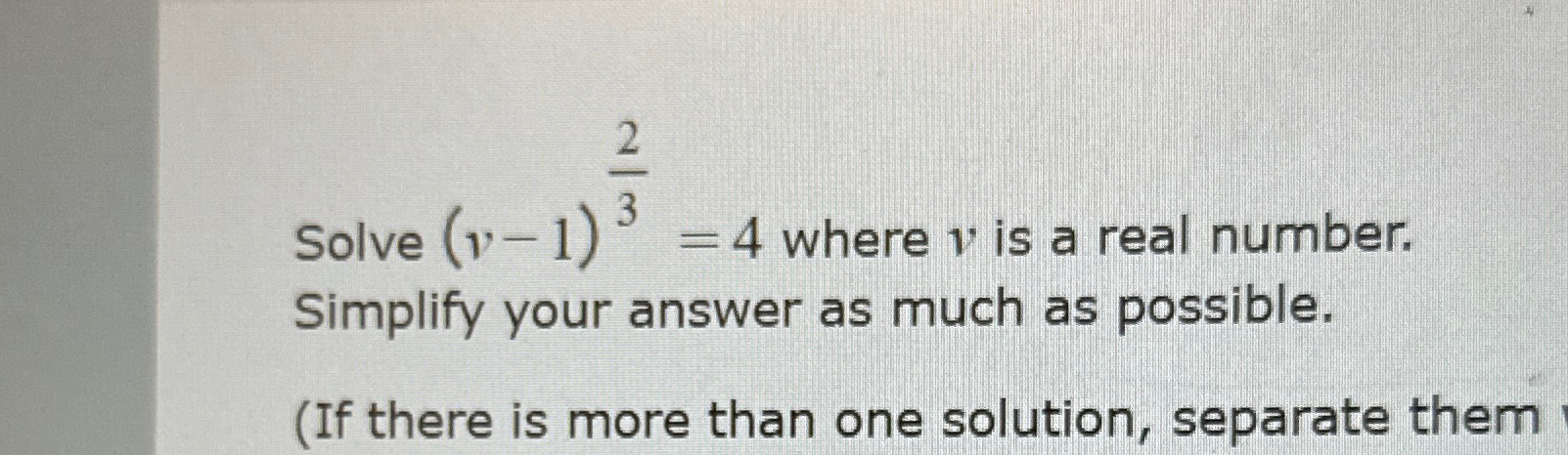Solved Solve (v-1)23=4 ﻿where v ﻿is a real number. Simplify | Chegg.com