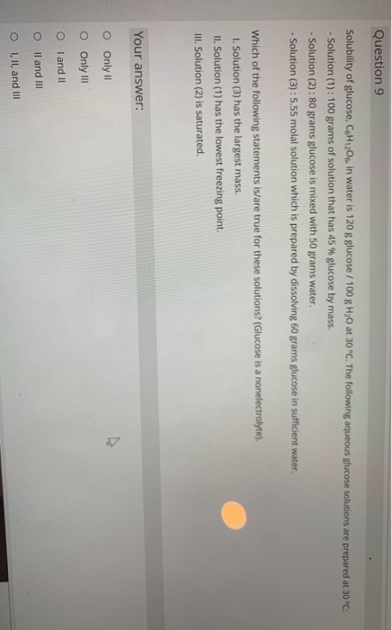 Solved Question 9 Solubility of glucose, C6H12O6 in water is | Chegg.com