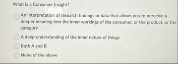 Solved What is a Consumer Insight?An interpretation of | Chegg.com