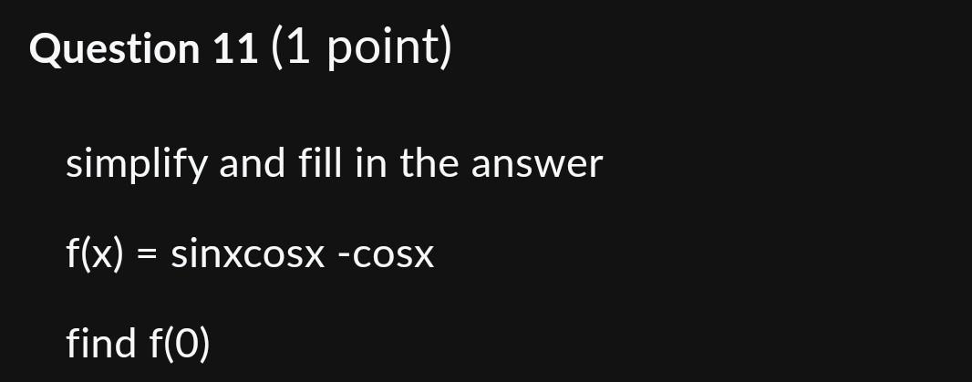 Solved Question 11 (1 point) simplify and fill in the answer | Chegg.com