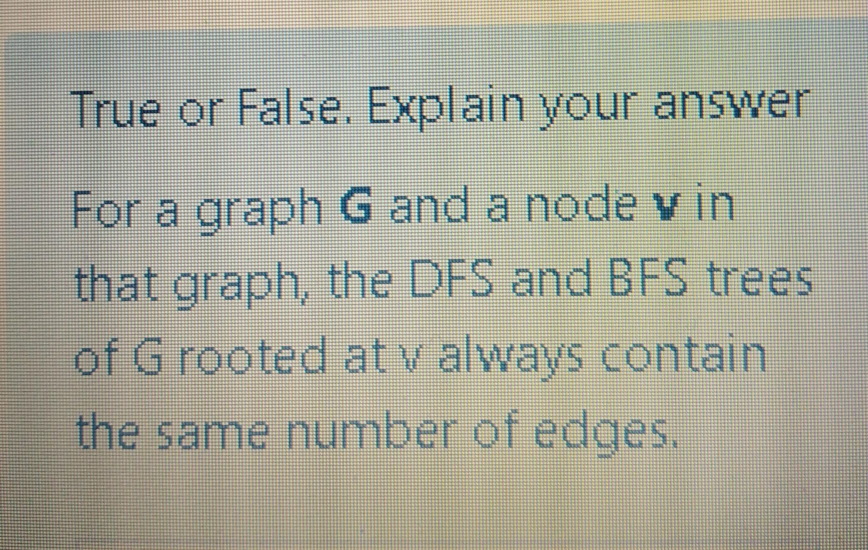 Solved True or False. Explain your answer For a graph G and | Chegg.com