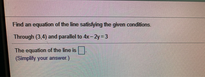Solved Find an equation of the line satisfying the given | Chegg.com