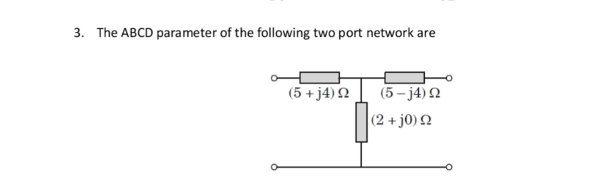 Solved The ABCD parameter of the following two port network | Chegg.com