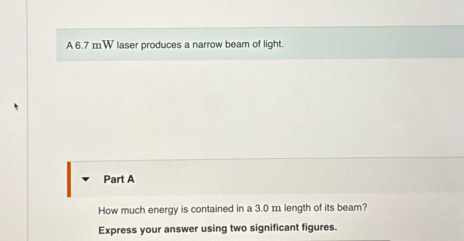 Solved A 6.7mW ﻿laser produces a narrow beam of light.Part | Chegg.com