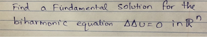 Solved Find a Fundamental solution for the biharmonic | Chegg.com