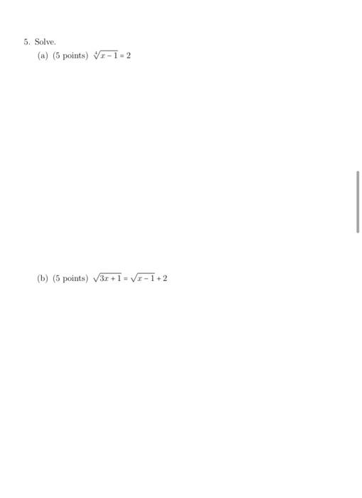 Solved 5. Solve. (a) (5 points) VI-1=2 (b) (5 points) 3x + 1 | Chegg.com