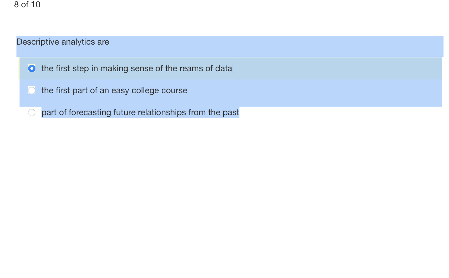 Solved 8 ﻿of 10Descriptive analytics arethe first step in | Chegg.com
