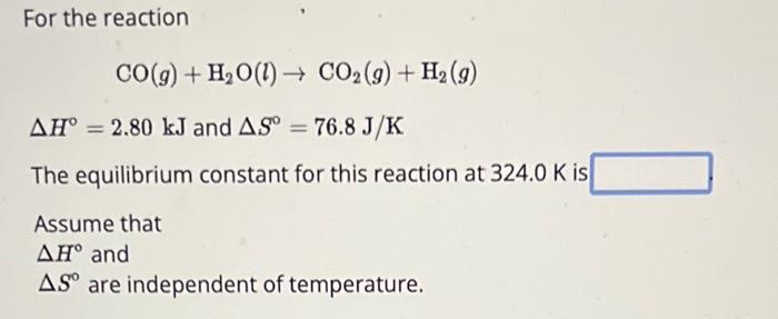 Solved For the reaction CO(g)+H2O(l)→CO2(g)+H2(g) ΔH∘=2.80 | Chegg.com