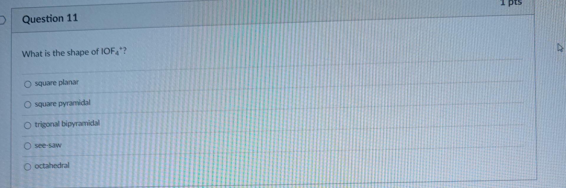 Solved 1 PES Question 11 What is the shape of IOF4*? square | Chegg.com