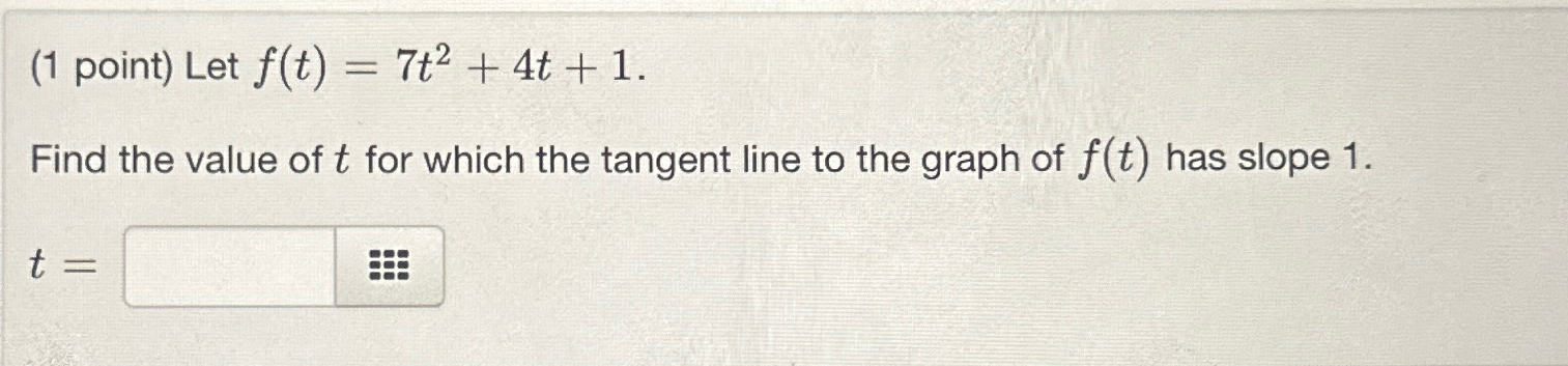 Solved (1 ﻿point) ﻿Let f(t)=7t2+4t+1.Find the value of t | Chegg.com