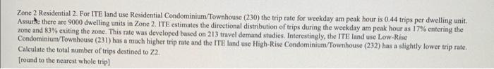 Zone 2 Residential 2. For ITE land use Residential | Chegg.com