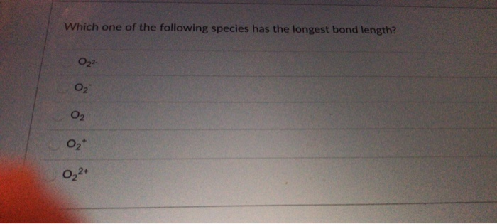 Solved Which one of the following species has the longest | Chegg.com