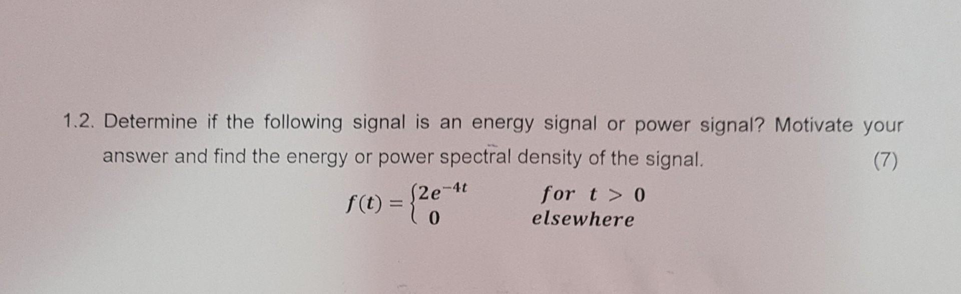 Solved 1.2. Determine if the following signal is an energy | Chegg.com