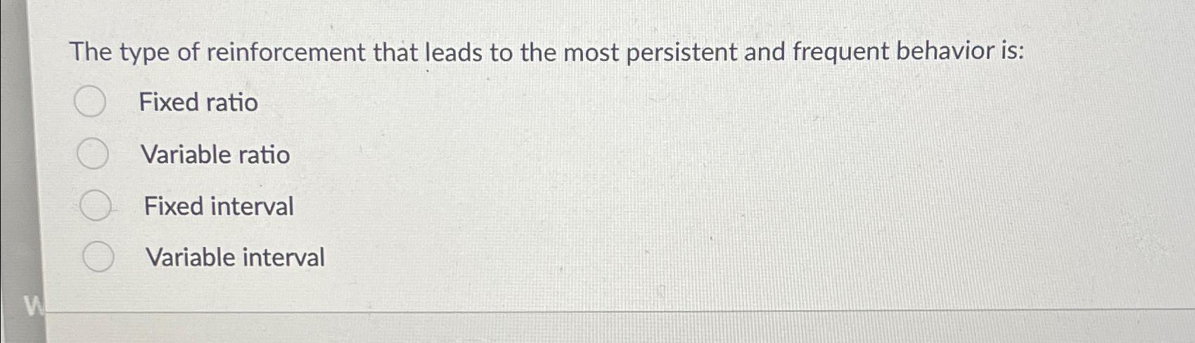 Solved The type of reinforcement that leads to the most | Chegg.com