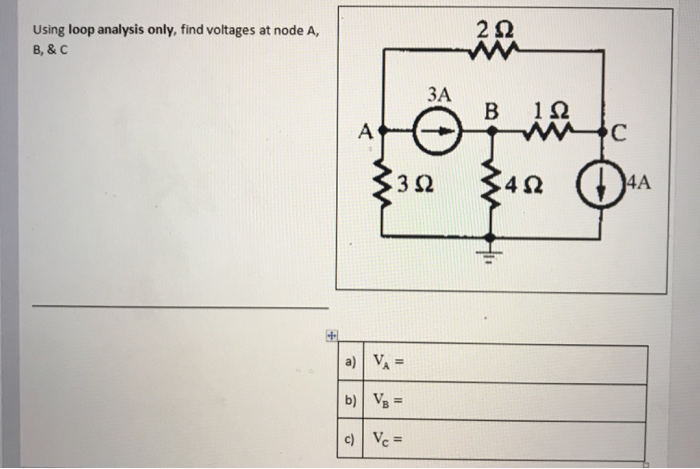 Solved Using loop analysis only, find voltages at node A, B, | Chegg.com