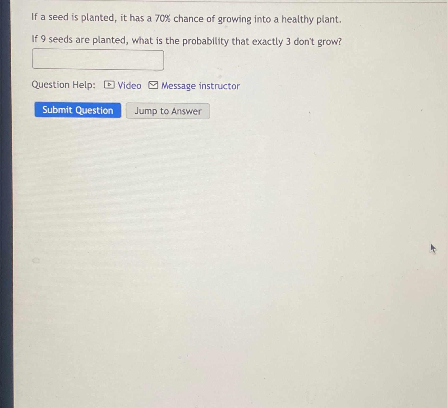 Solved If a seed is planted, it has a 70% ﻿chance of growing | Chegg.com