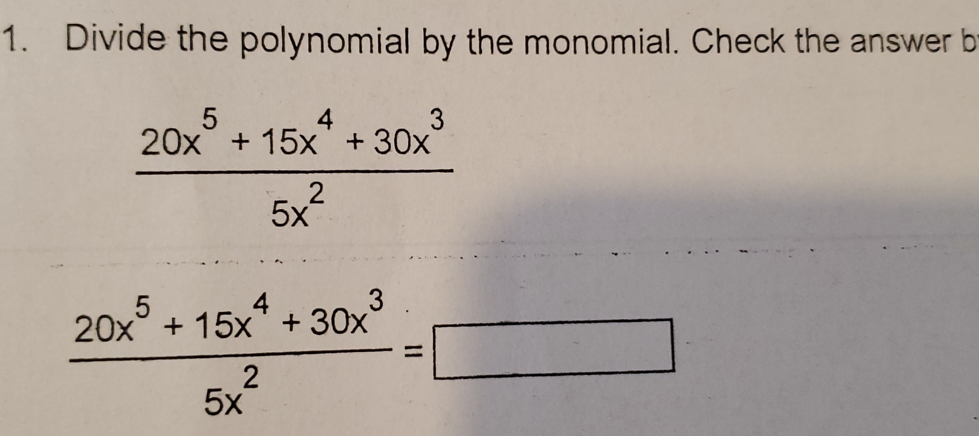 Solved Divide the polynomial by the monomial. Check the | Chegg.com