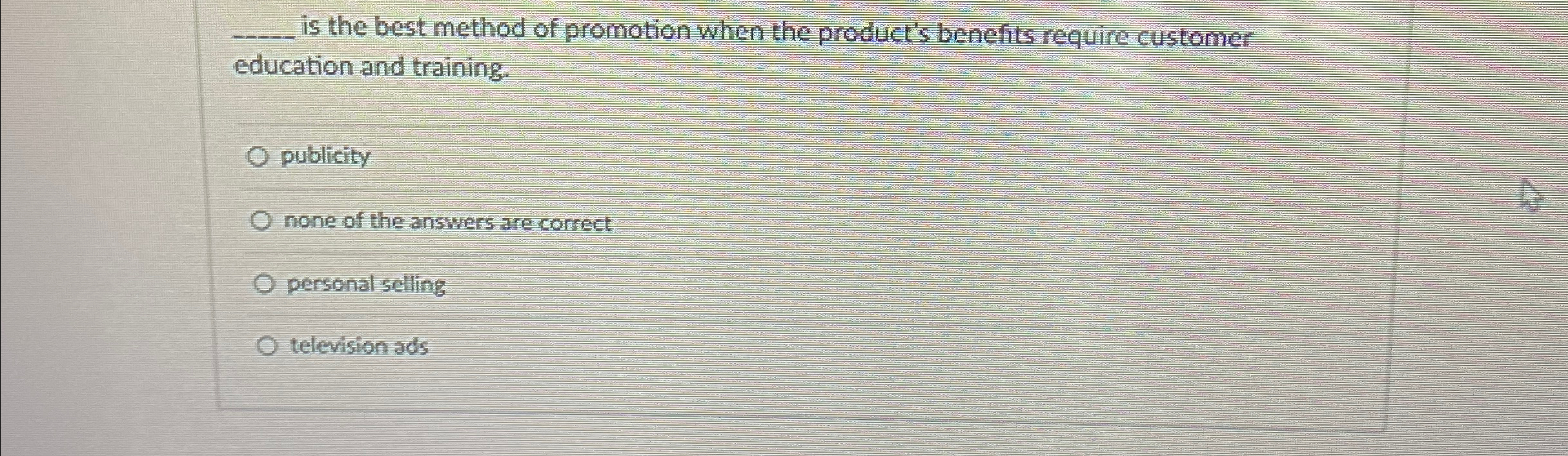 Solved q, ﻿is the best method of promotion when the | Chegg.com