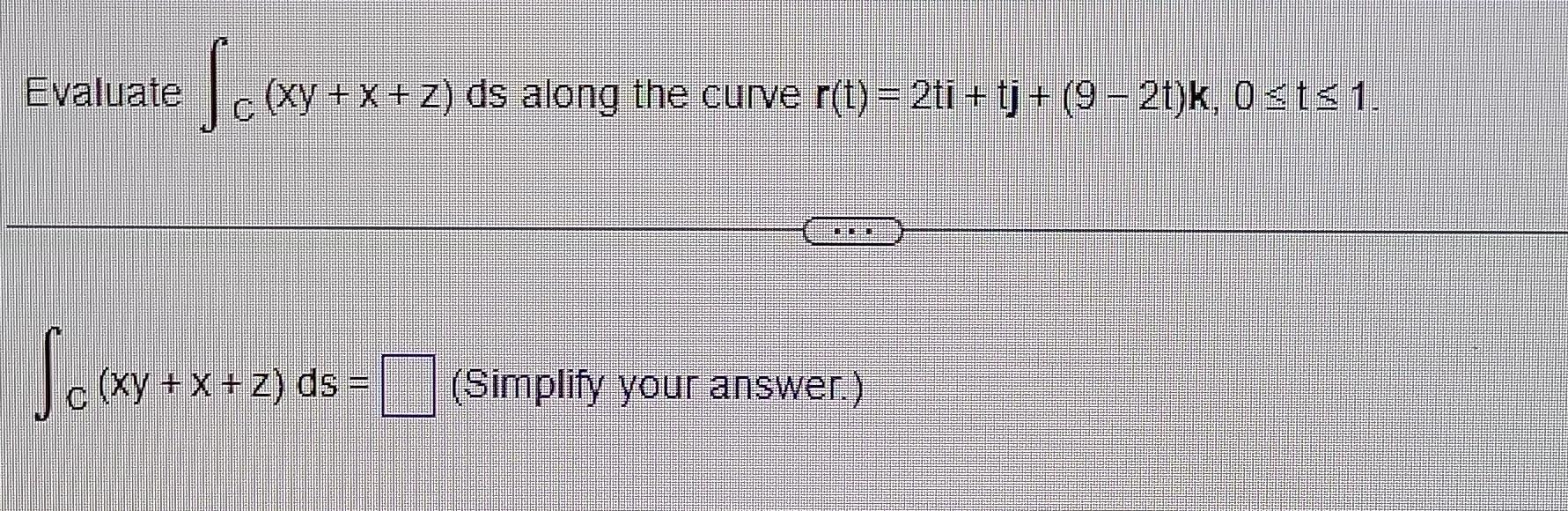 Solved Evaluate ∫c(xy+x+z)ds along the curve | Chegg.com