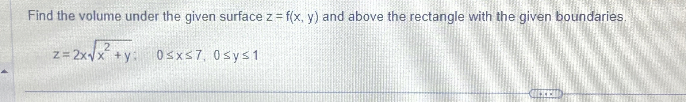 Solved Find the volume under the given surface z=f(x,y) ﻿and | Chegg.com