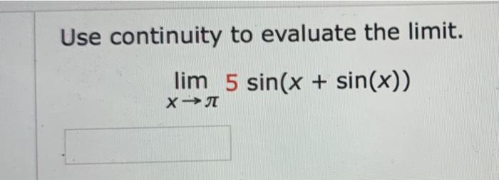 Solved Use continuity to evaluate the limit. lim 5 sin(x + | Chegg.com