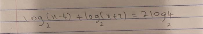 Solved log2(x−4)+log2(x+2)=2log24 | Chegg.com