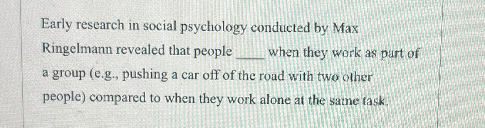 Solved Early research in social psychology conducted by Max | Chegg.com