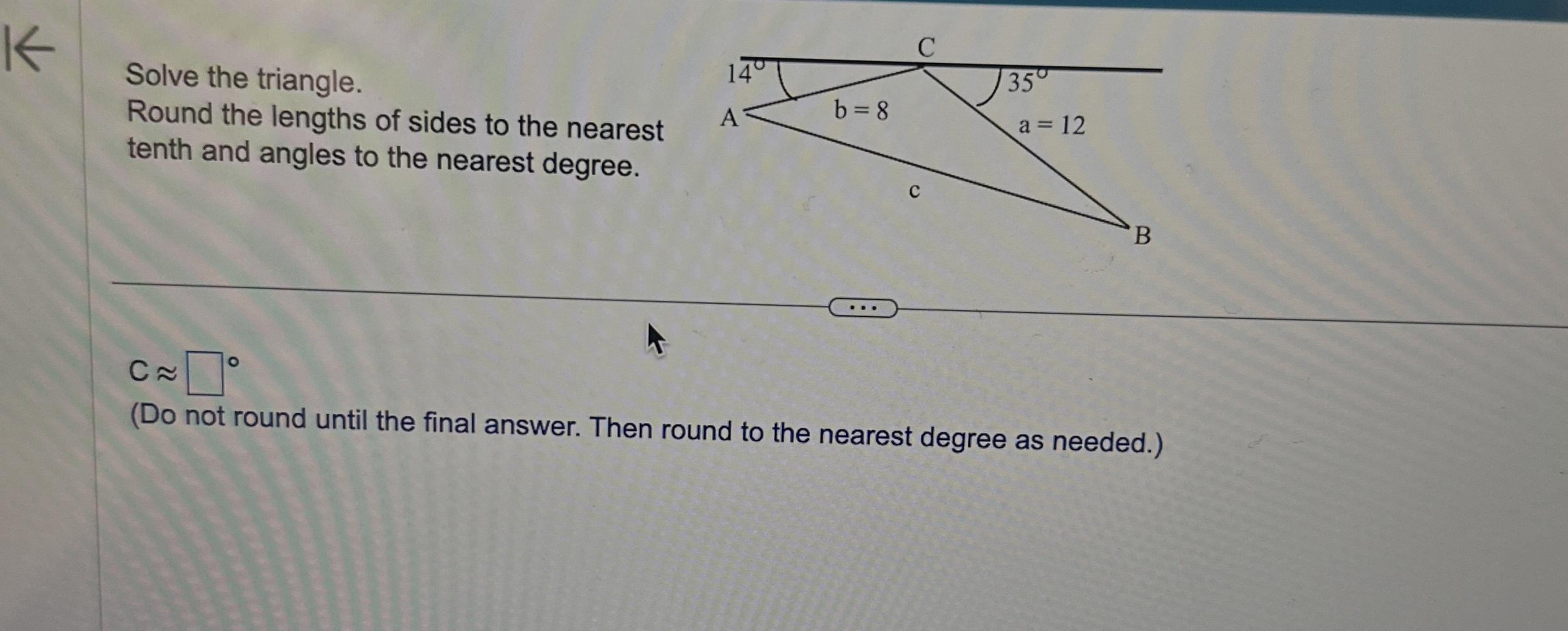 Solved Solve the triangle.Round the lengths of sides to the | Chegg.com