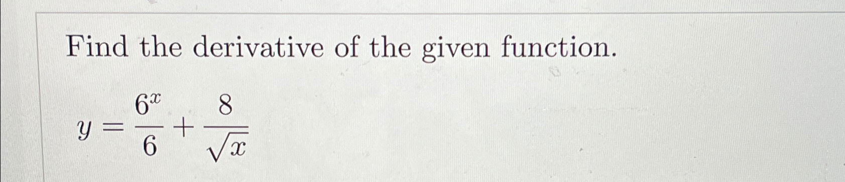 Solved Find the derivative of the given function.y=6x6+8x2 | Chegg.com