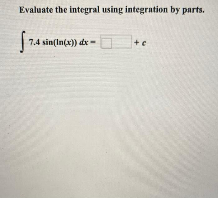 Solved Evaluate the integral using integration by parts. | Chegg.com